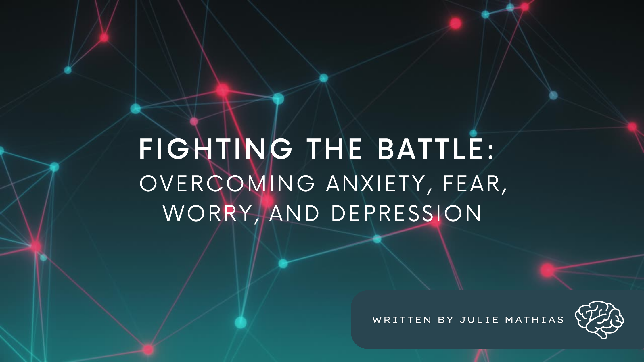 Fighting the Battle: Overcoming Anxiety, Fear, Worry, and Depression ...